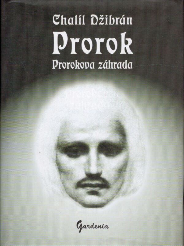 Chalíl Džibrán: PROROK. PROROKOVA ZÁHRADA | Pod Vŕškom - kníhkupectvo ...