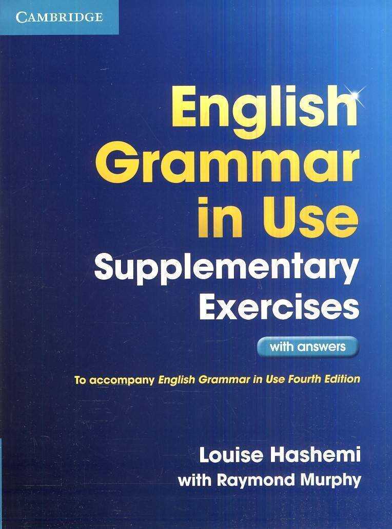 Louise Hashemi Raymond Murphy ENGLISH GRAMMAR IN USE SUPPLEMENTARY Louise Hashemi Raymond Murphy ENGLISH GRAMMAR IN USE SUPPLEMENTARY