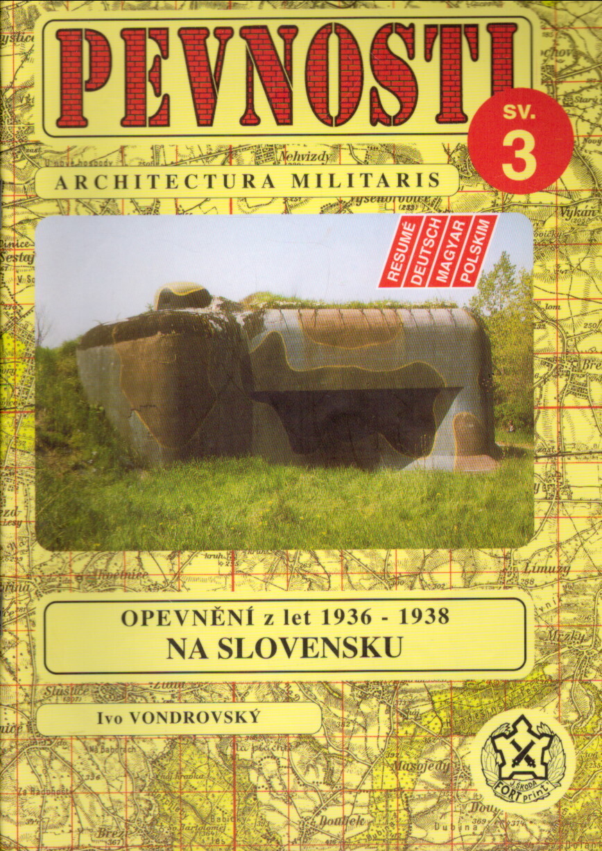 Ivo Vondrovský: PEVNOSTI 3 - OPEVNĚNÍ Z LET 1936-1938 NA SLOVENSKU | Pod Vŕškom - kníhkupectvo ...